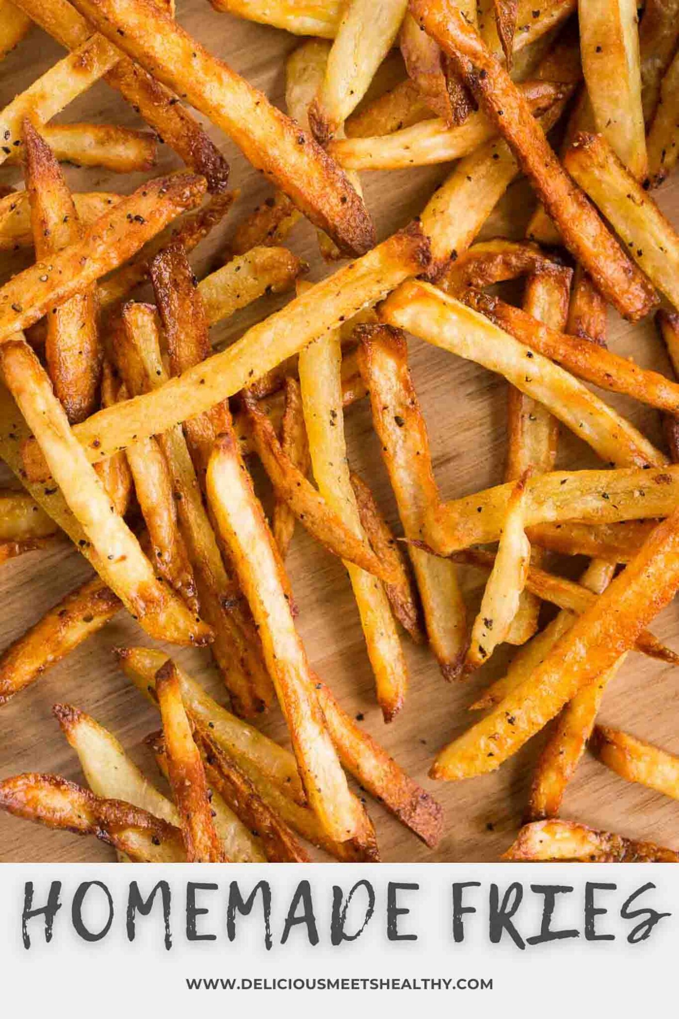 Homemade French Fries (Crispy and Healthy) - Delicious Meets Healthy