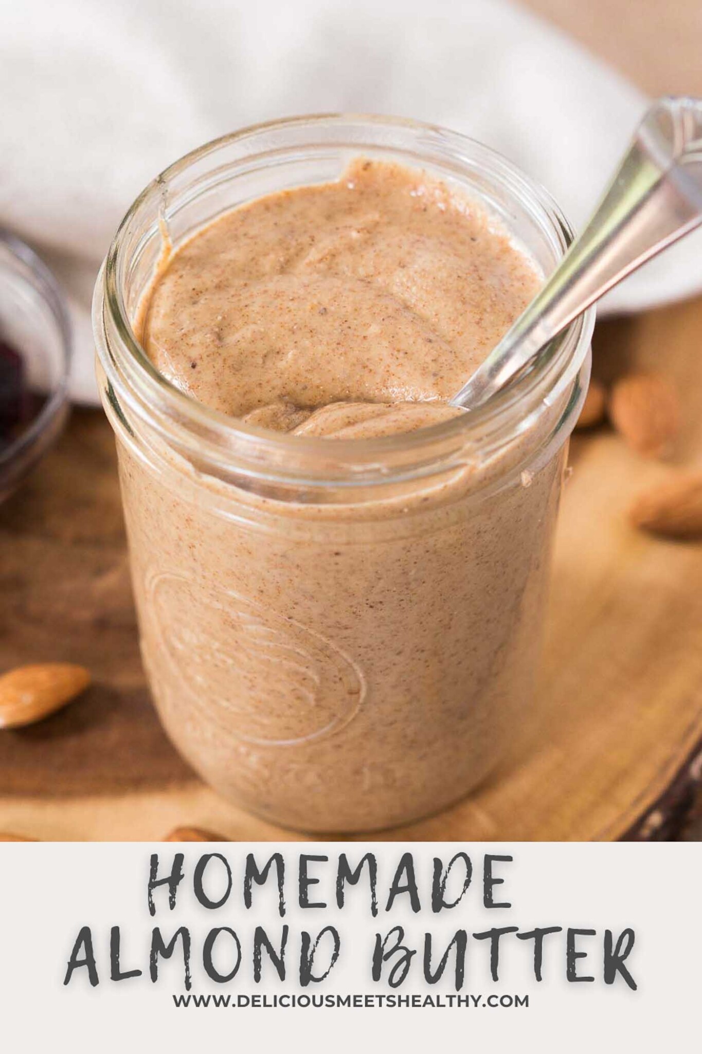 Homemade Almond Butter Recipe - Delicious Meets Healthy